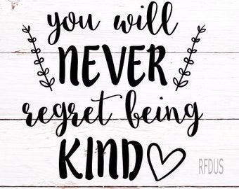 You Will Never Ever Regret Being Kind Quote Farmhouse Wood Sign - Etsy