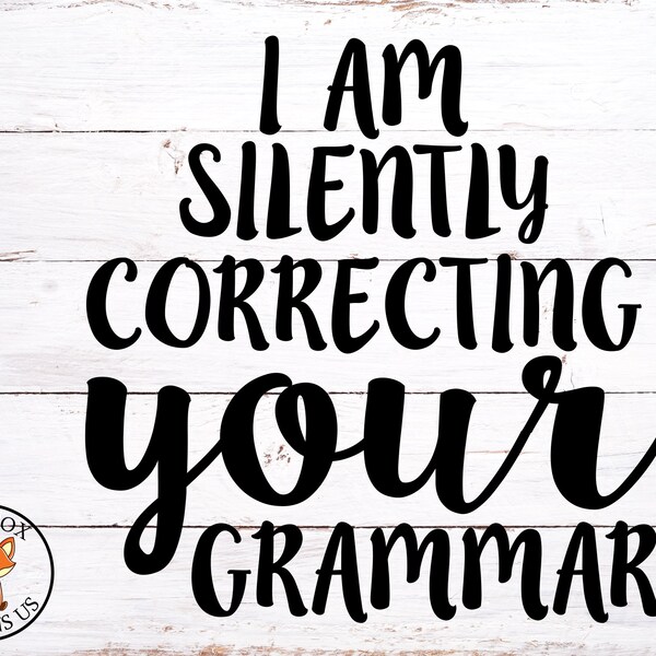 I Am Silently Correcting Your Grammar - Etsy