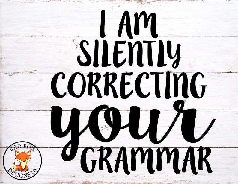 I am silently correcting your grammar svg teacher svg | Etsy