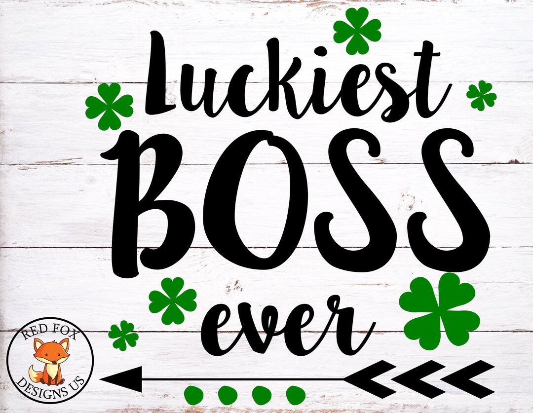 Luckiest Boss Ever SVG, St. Patty's Day Svg File, St Patricks Day Svg ...