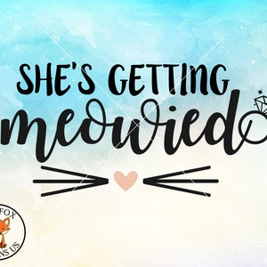 Shes Getting Meowied SVG, I Said Yes SVG, Bride Tribe SVG File, Wedding ...