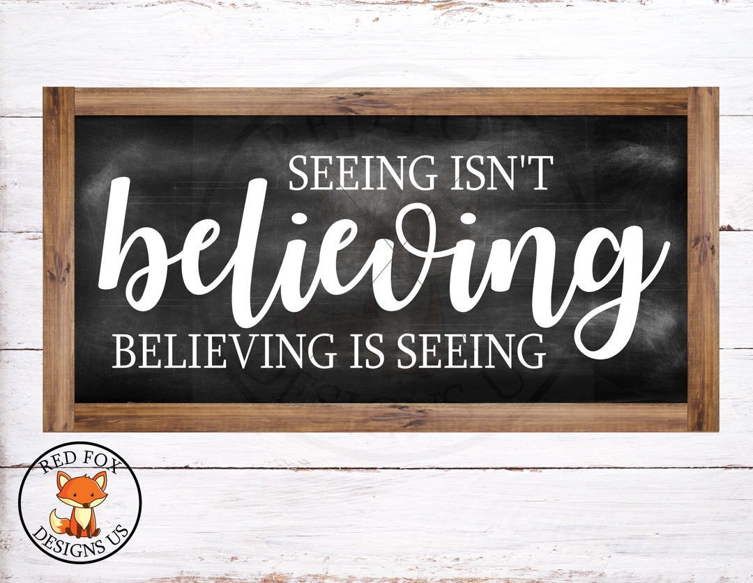 Seeing Isn't Believing, Believing is Seeing SVG, Cricut File, Holiday ...