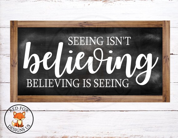 Seeing isn't believing Believing is seeing SVG cricut | Etsy