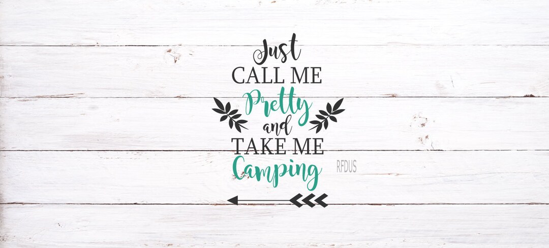 Just Call Me Pretty and Take Me Camping SVG, Easy Cricut Cutting File ...