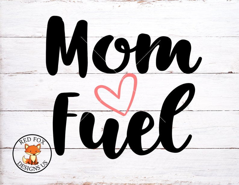 Mom Fuel SVG Cricut and Cameo Cutting File Mom Svg Mommy - Etsy