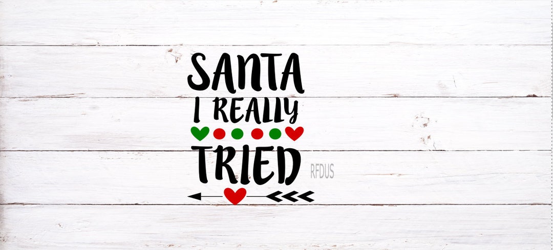 Santa I Really Tried Svg, Dear Santa He Did It SVG, Dear Santa She Did ...