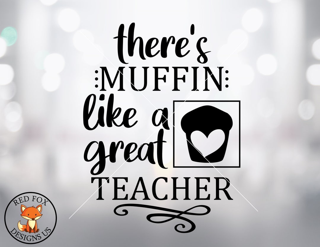 There's Muffin Like A Great Teacher SVG, Teacher Svg, Teacher Life Svg ...