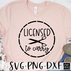 Licensed to Carry SVG, Hair Svg, Salon Quote Svg, Hair Dresser Gift ...