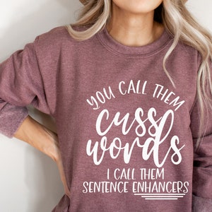 You Call Them Cuss Words I Call Them Sentence Enhancers SVG - Etsy