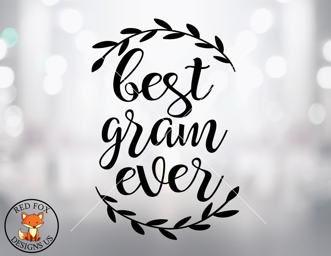 Best Gram Ever Svg, Easy Cricut Cutting File, Grandmother Svg, Grandma ...