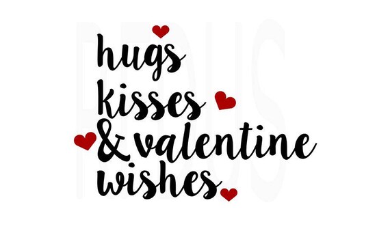 Hugs Kisses And Valentine Wishes Svg Valentines Svg Kisses Etsy