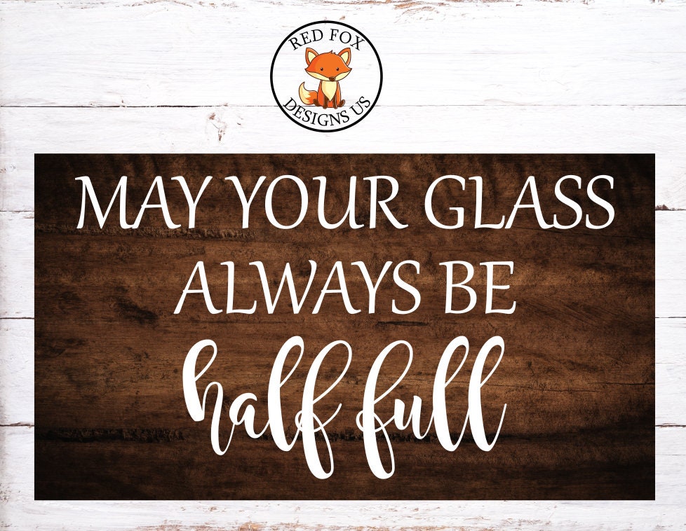 May Your Glass Always Be Half Full SVG File, Cricut Design SVG - SVG ...
