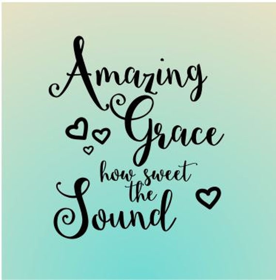Amazing Grace How Sweet The Sound with Hearts SVG Cricut | Etsy