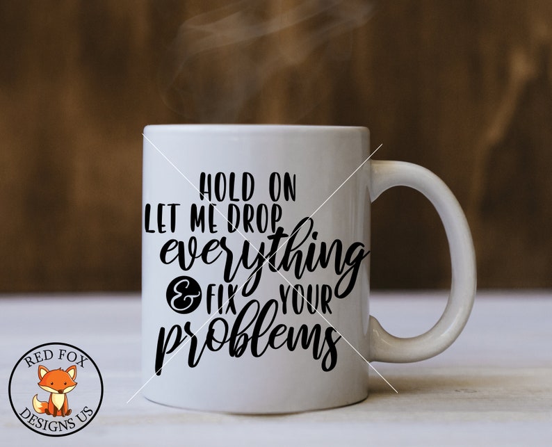 Hold on Let Me Drop Everything and Fix Your Problems Svg I - Etsy
