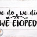 We Do We Did We Eloped Svg, Wedding Svg, Newlywed Svg, Couple Svg ...