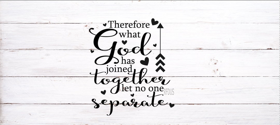 Therefore What God Has Joined Together Let No One Separate Svg, Faith ...