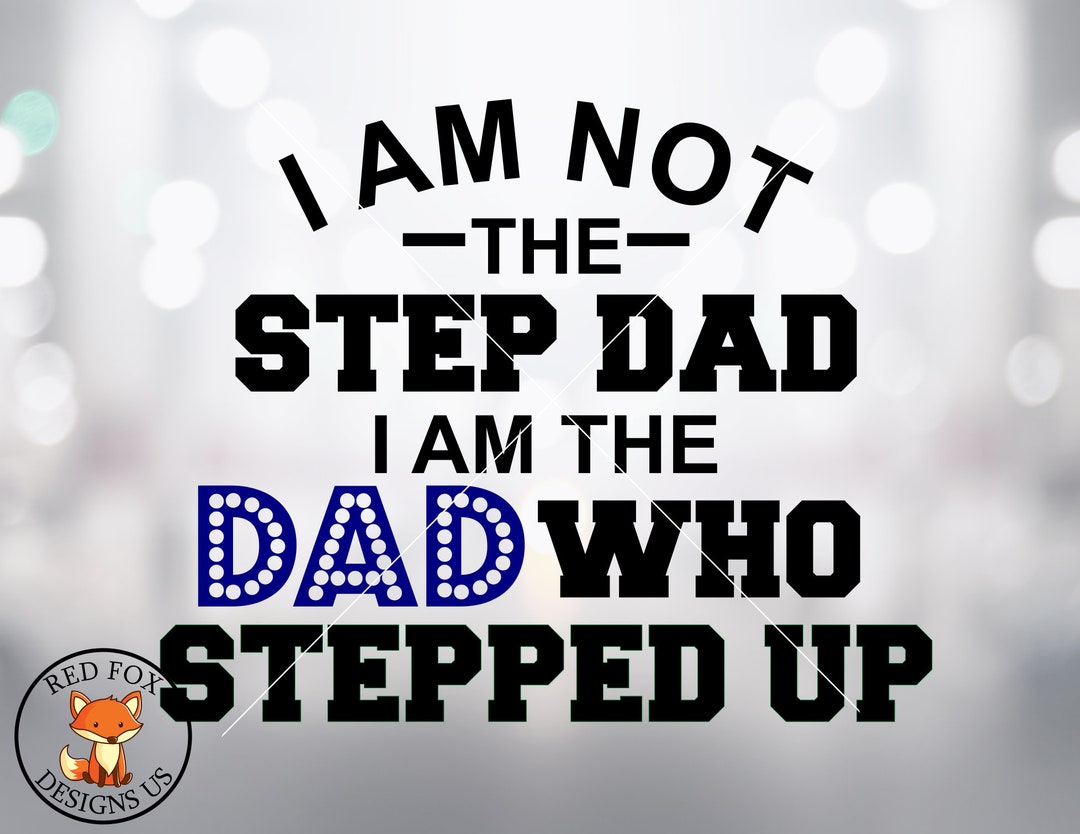 Dad Who Stepped up Svg, Best Bonus Dad Ever Svg, Fathers Day Svg, Dad ...