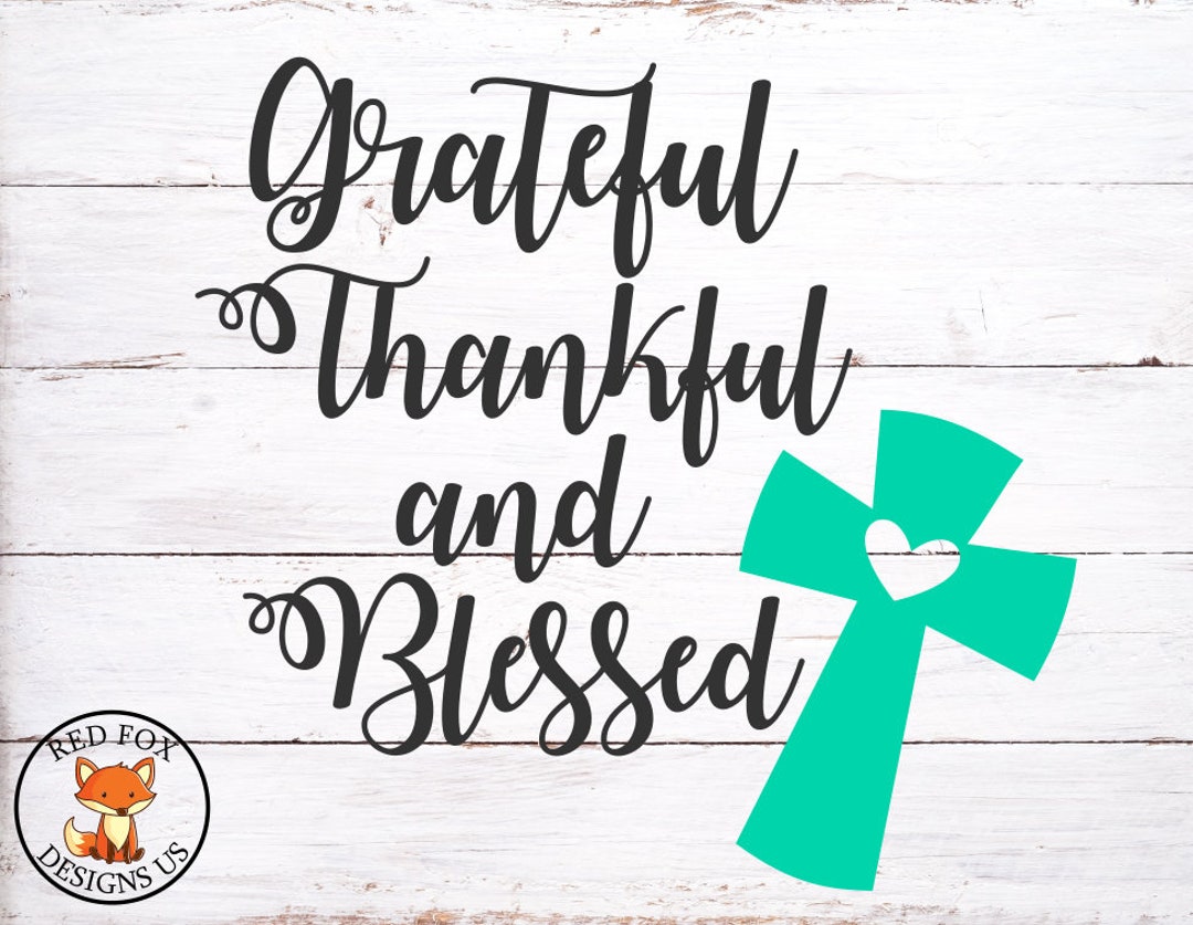 Grateful Thankful and Blessed SVG, Cross SVG, Heart SVG, Easy Cricut ...
