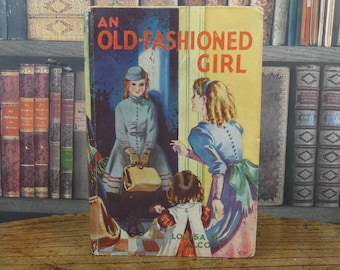 An Old Fashioned Girl by Louisa May Alcott, 1928 Hardback Book for ...
