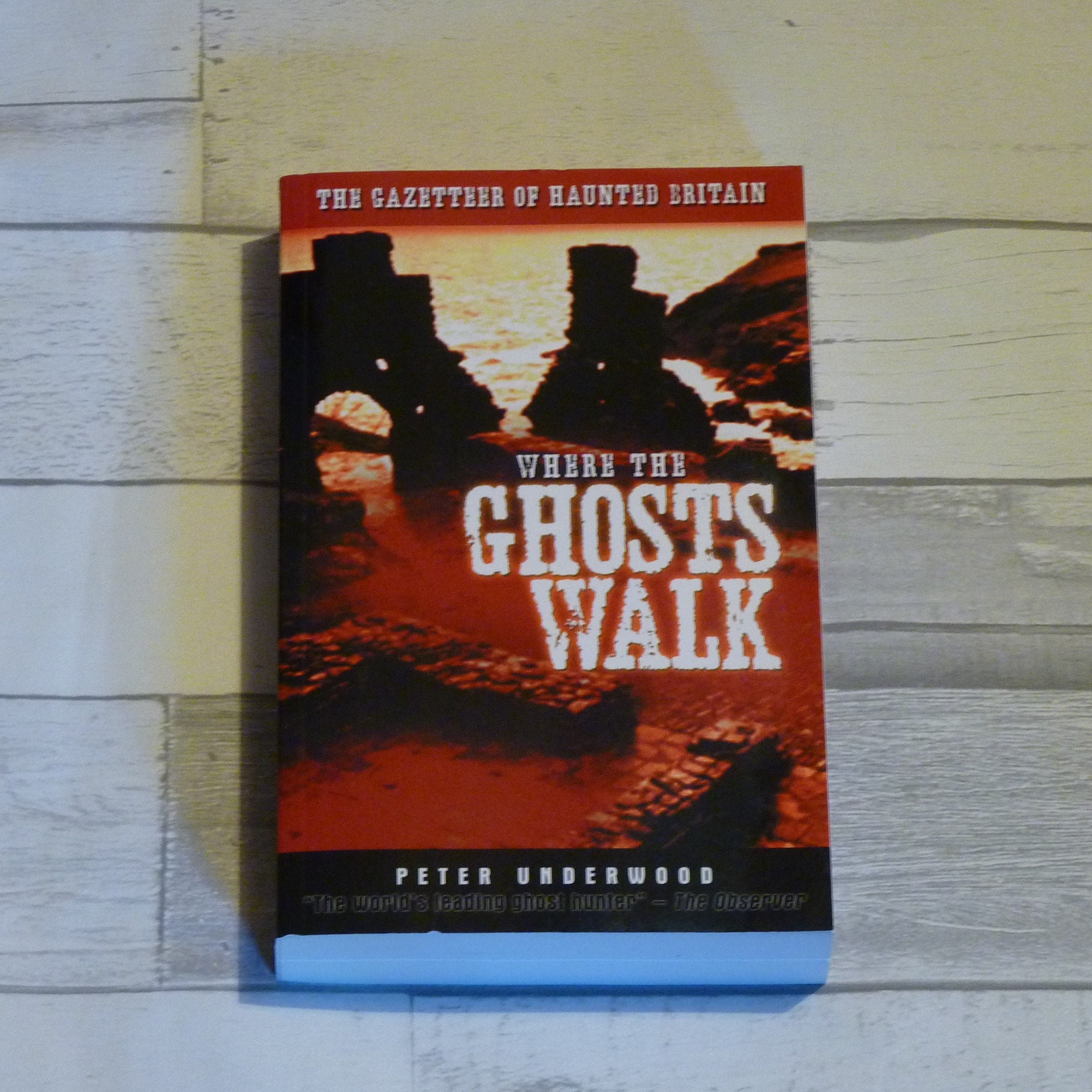 Where the Ghosts Walk - the Gazetteer of Haunted Britain by Peter ...
