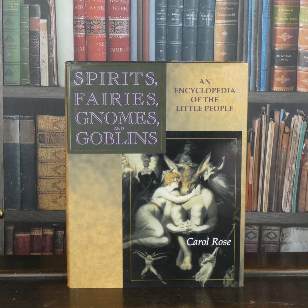 Spirits Fairies Gnomes and Goblins - an Encyclopedia of the Little People - Carol Rose - Signed ...