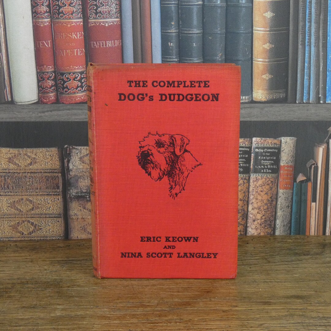 The Complete Dog's Dudgeon or Hard Words on the Human Eric Keown and ...