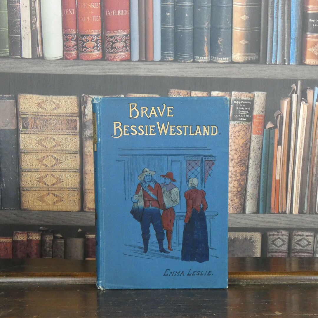 Brave Bessie Westland - A Story of Quaker Persecution - Emma Leslie ...