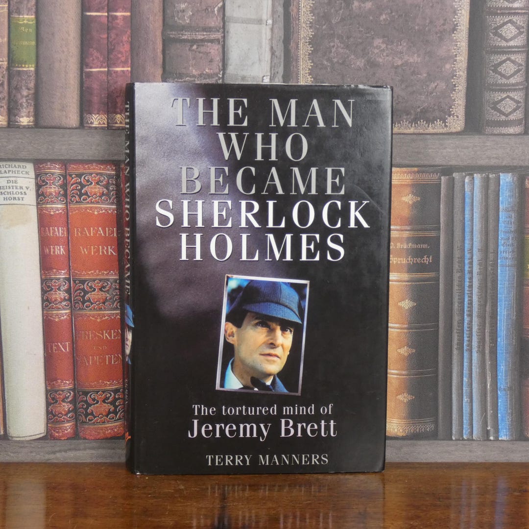 The Man Who Became Sherlock Holmes the Tortured Mind of Jeremy Brett ...