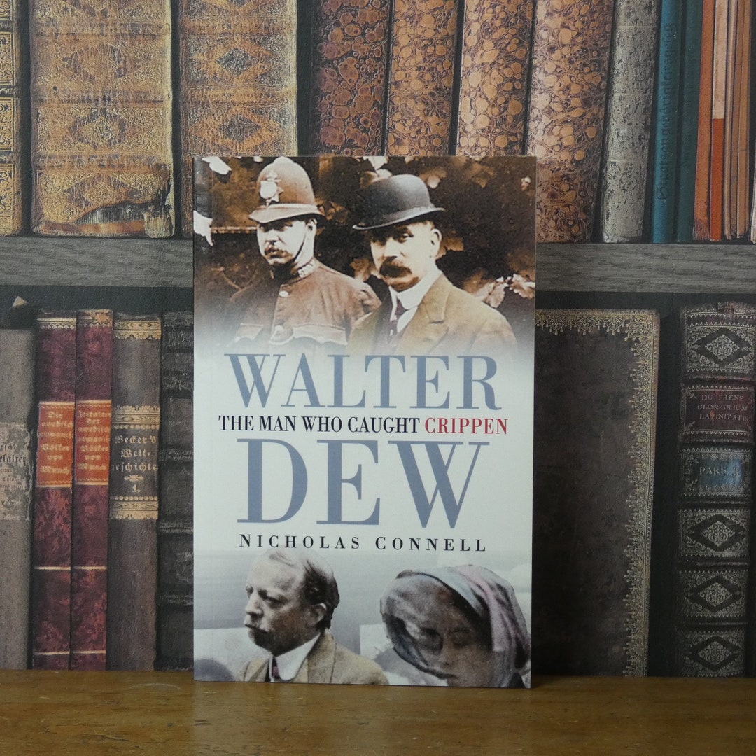 Walter Dew - the Man Who Caught Crippen - Nicholas Connell - Vintage ...