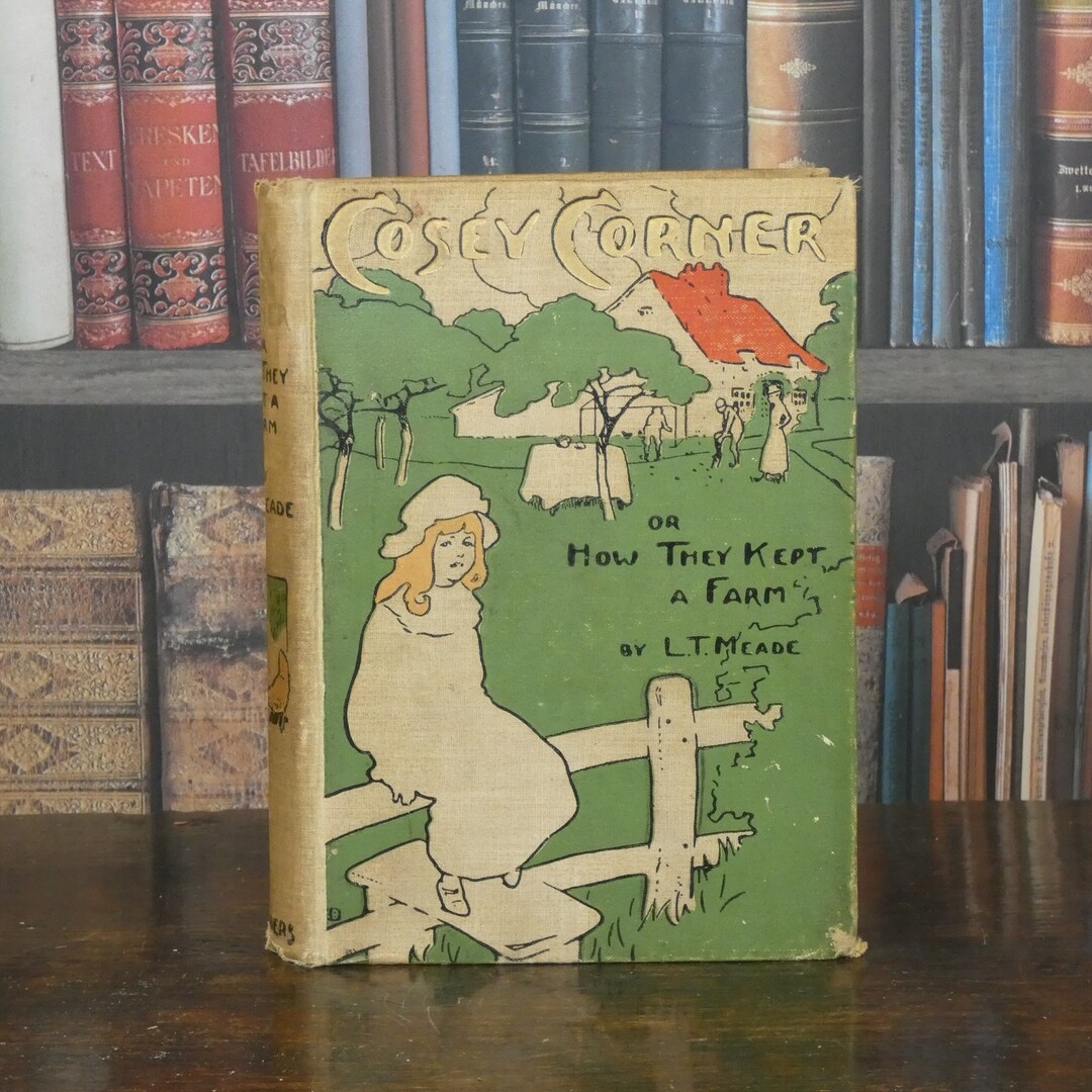 Cosey Corner - or How They Kept a Farm - L T Meade - Percy Tarrant ...