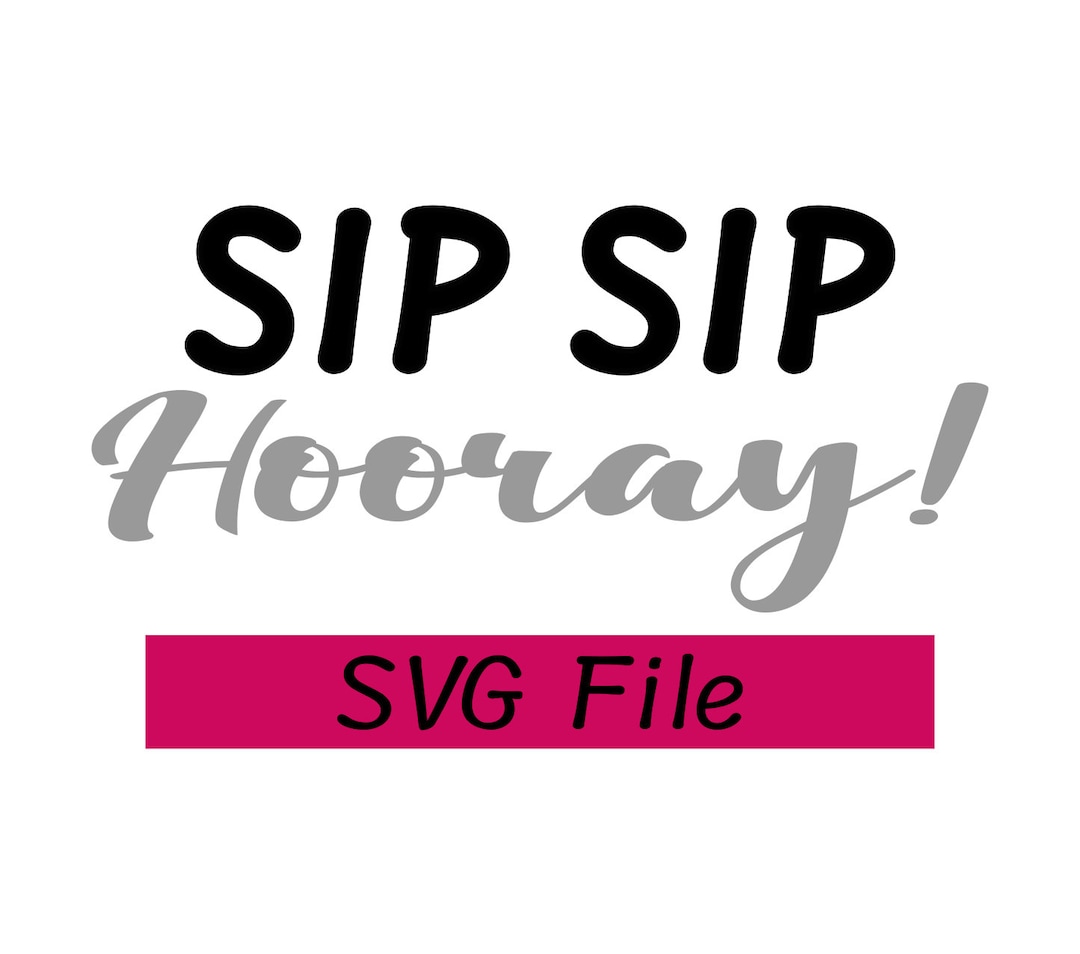 Sip Sip Hooray SVG Wine Glass SVG Pint Glass Digital Image File Cricut ...