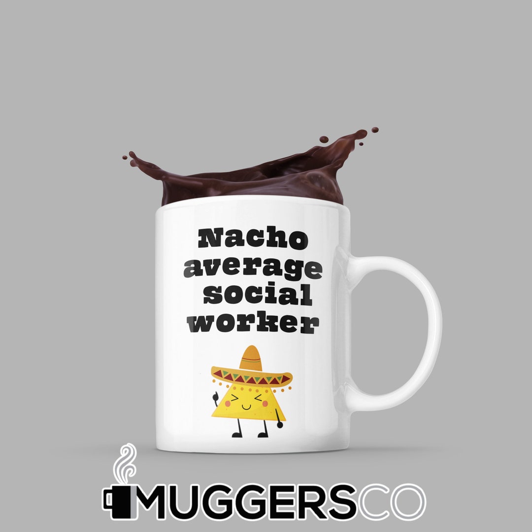 Nacho Average Social Worker Social Worker Gift White Ceramic Mug - Etsy