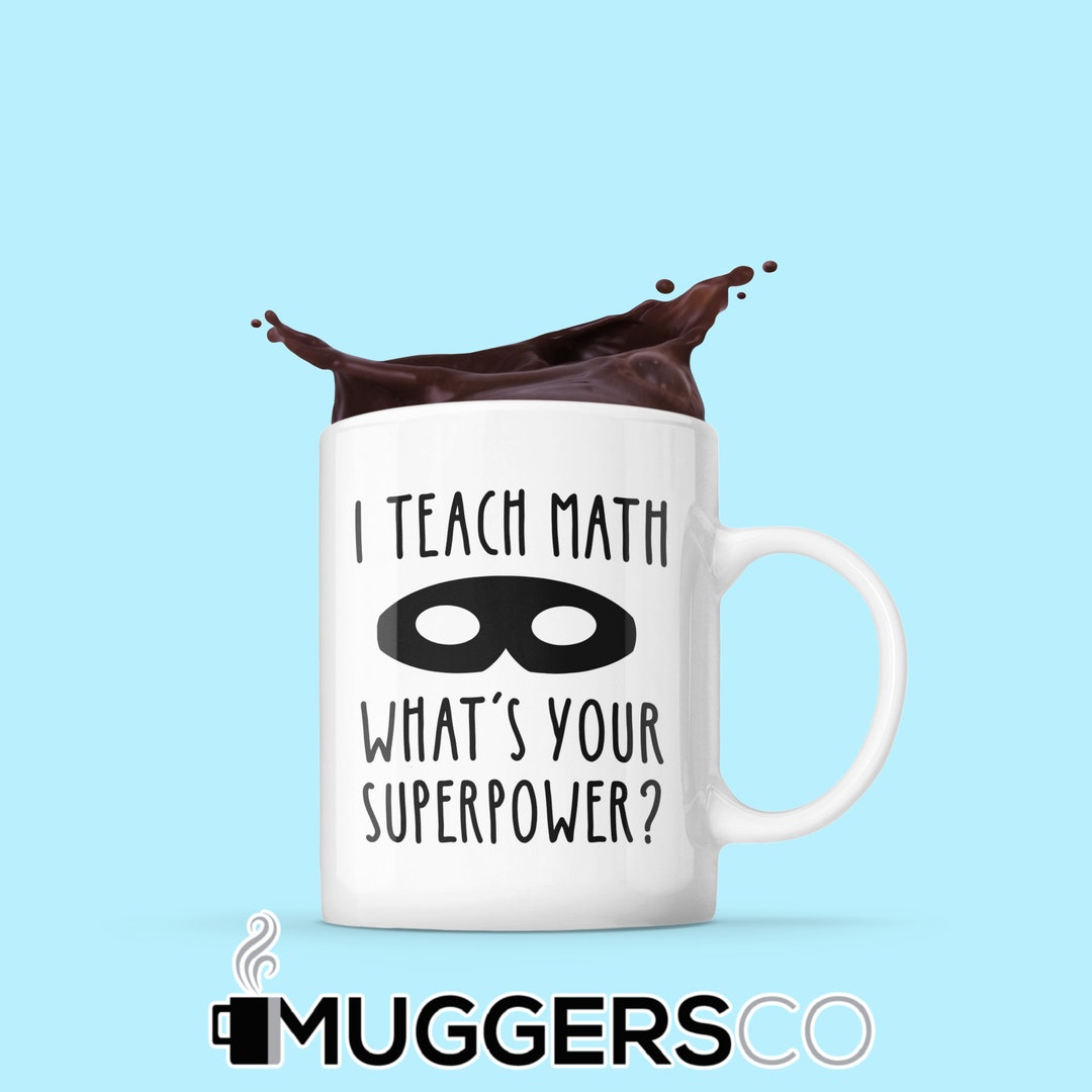 Math Teacher Gifts I Teach Math What's Your Super Power Math Tutor Gift ...
