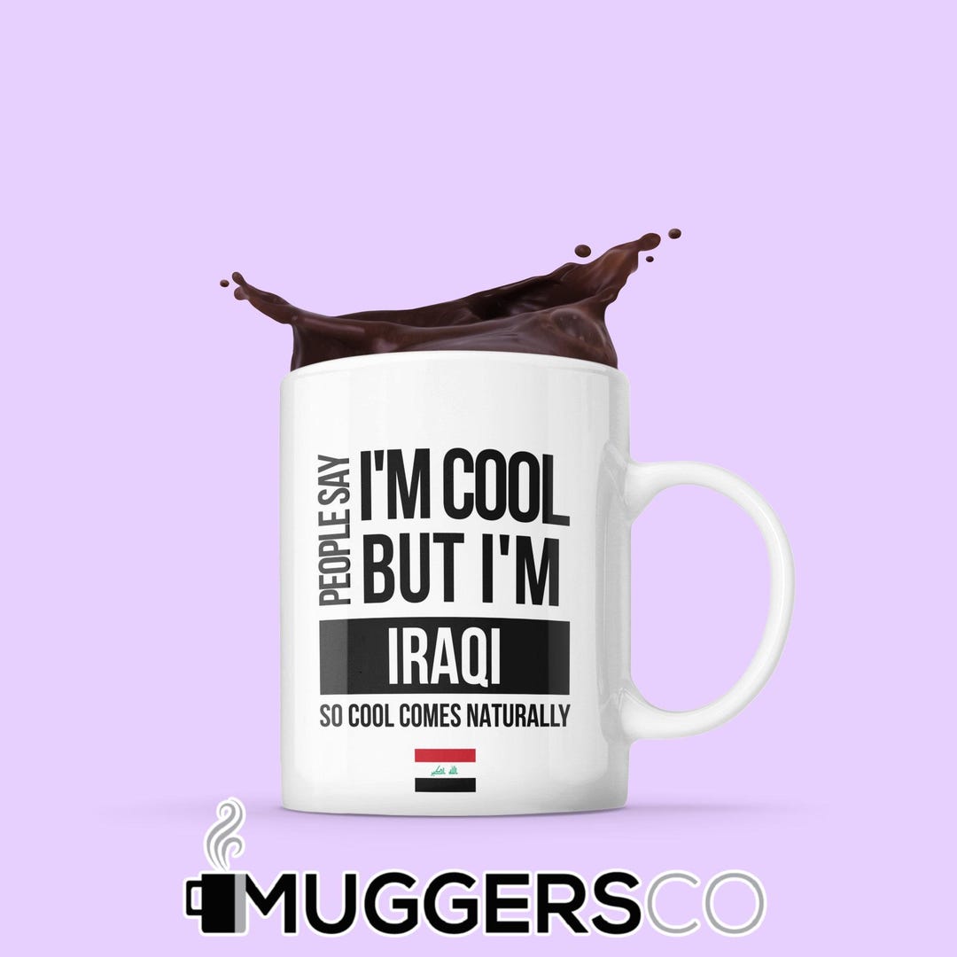 Iraq Gift Iraq Mug People Say I'm Cool but I'm Iraqi White Ceramic Mug ...