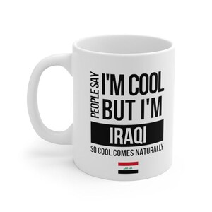 Iraq Gift Iraq Mug People Say I'm Cool but I'm Iraqi White Ceramic Mug ...