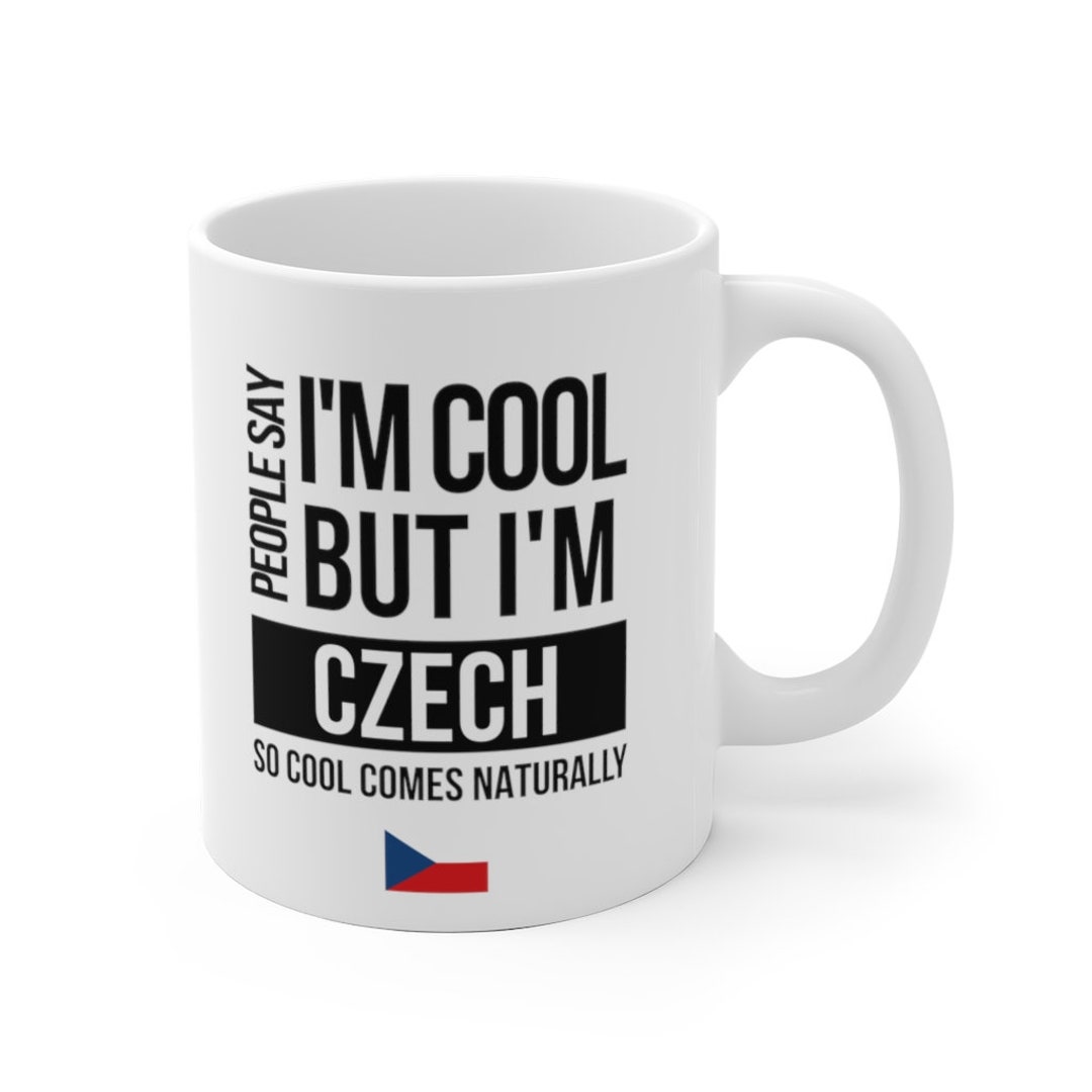 Czech Republic Gift Czech Republic Mug People Say I'm Cool but I'm ...