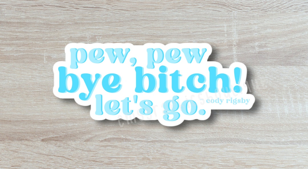 Cody Rigsby Pew Pew Quote Sticker, Decal - Etsy