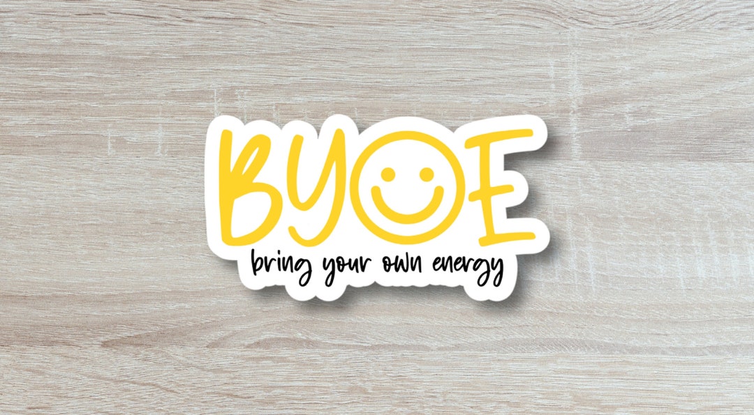 Bring Your Own Energy, BYOE, Callie Sticker - Etsy