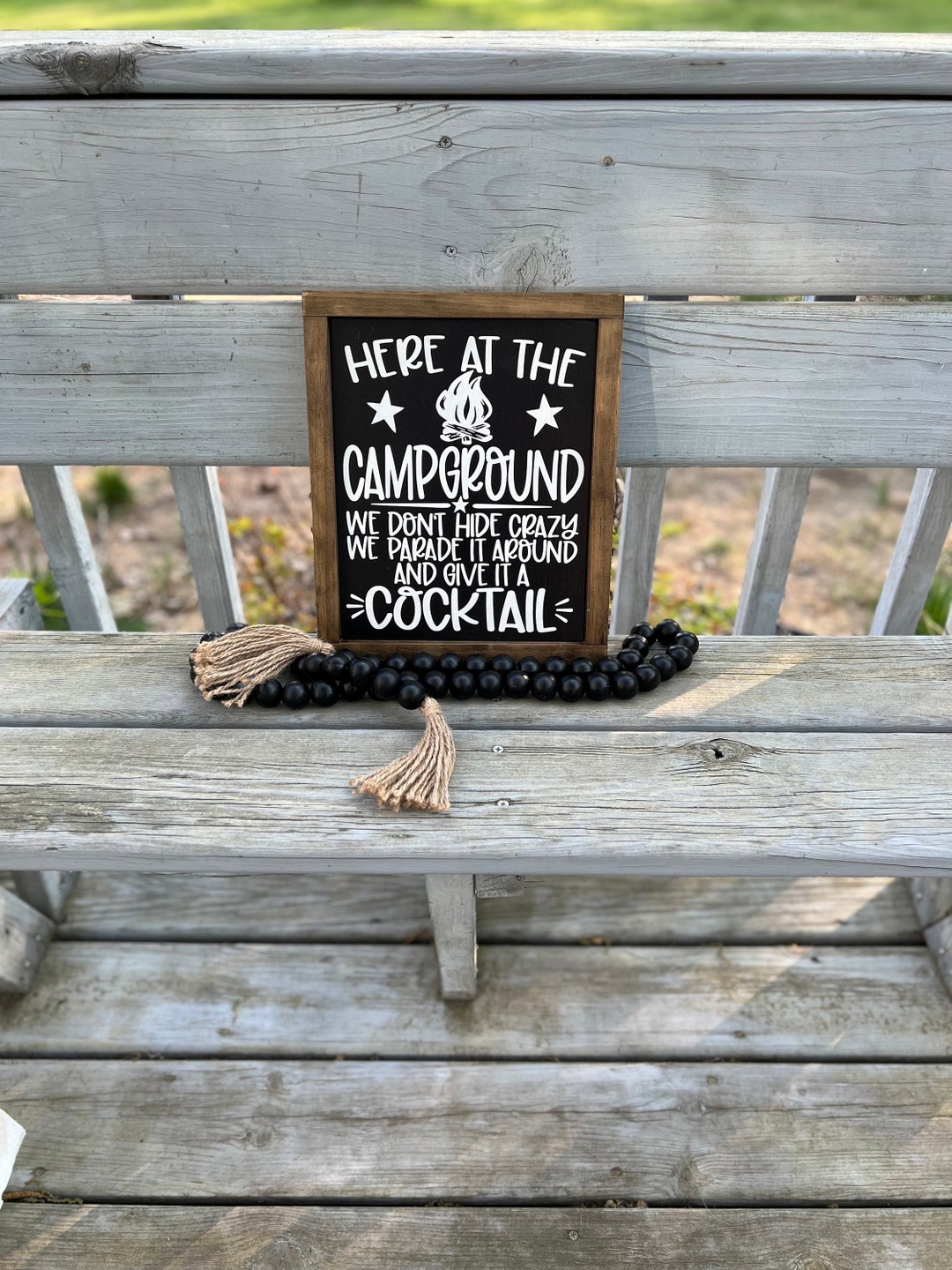 Here at the Campground We Don’t Hide the Crazy We Give It a Cocktail ...