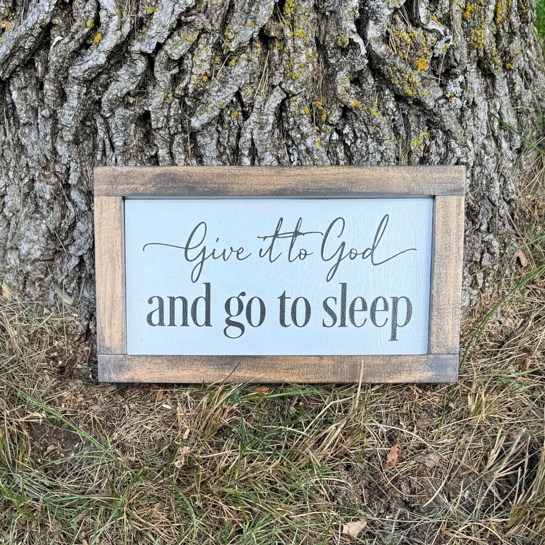 Give It to God and Go to Sleep Sign, Farmhouse Faith Decor - Etsy