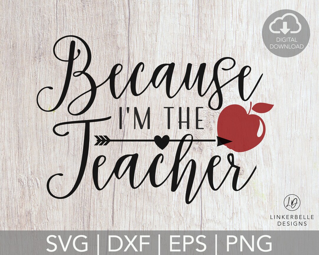 Because I'm the Teacher DIGITAL DOWNLOAD { Free Commercial License ...