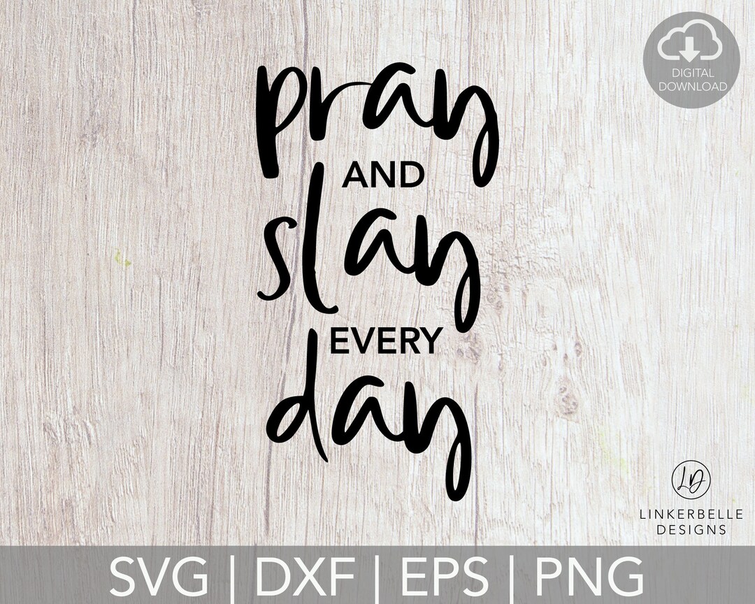 Pray Slay Everyday DIGITAL DOWNLOAD { Free Commercial License Included ...