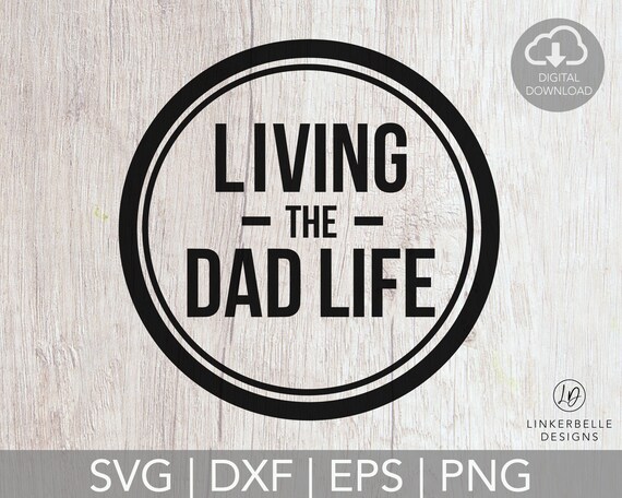 Living the Dad Life DIGITAL DOWNLOAD Free Commercial License | Etsy
