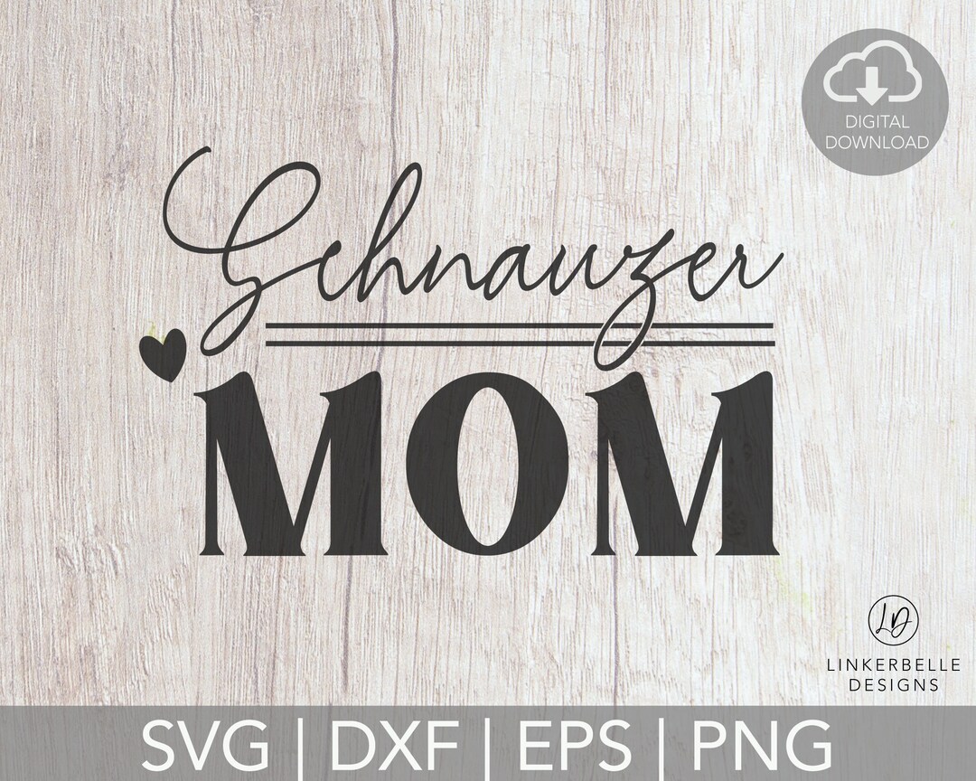 Schnauzer Mom Svg, Dog Lover Svg, Dog Mom Svg, Dog Mom Gift DIGITAL ...