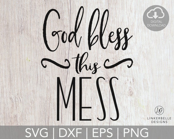God Bless This Mess DIGITAL DOWNLOAD Free Commercial License - Etsy