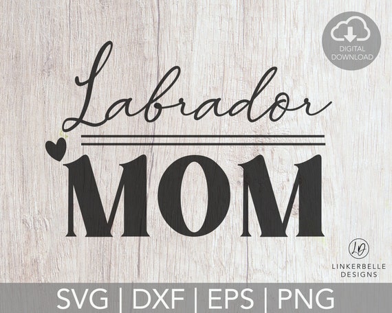 Labrador Mom Svg Dog Lover Svg Dog Mom Svg Dog Mom Gift - Etsy