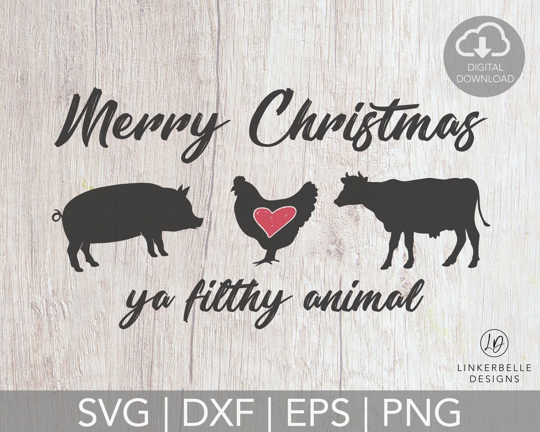 Merry Christmas Ya Filthy Animal SVG: Homestead Christmas (digital ...