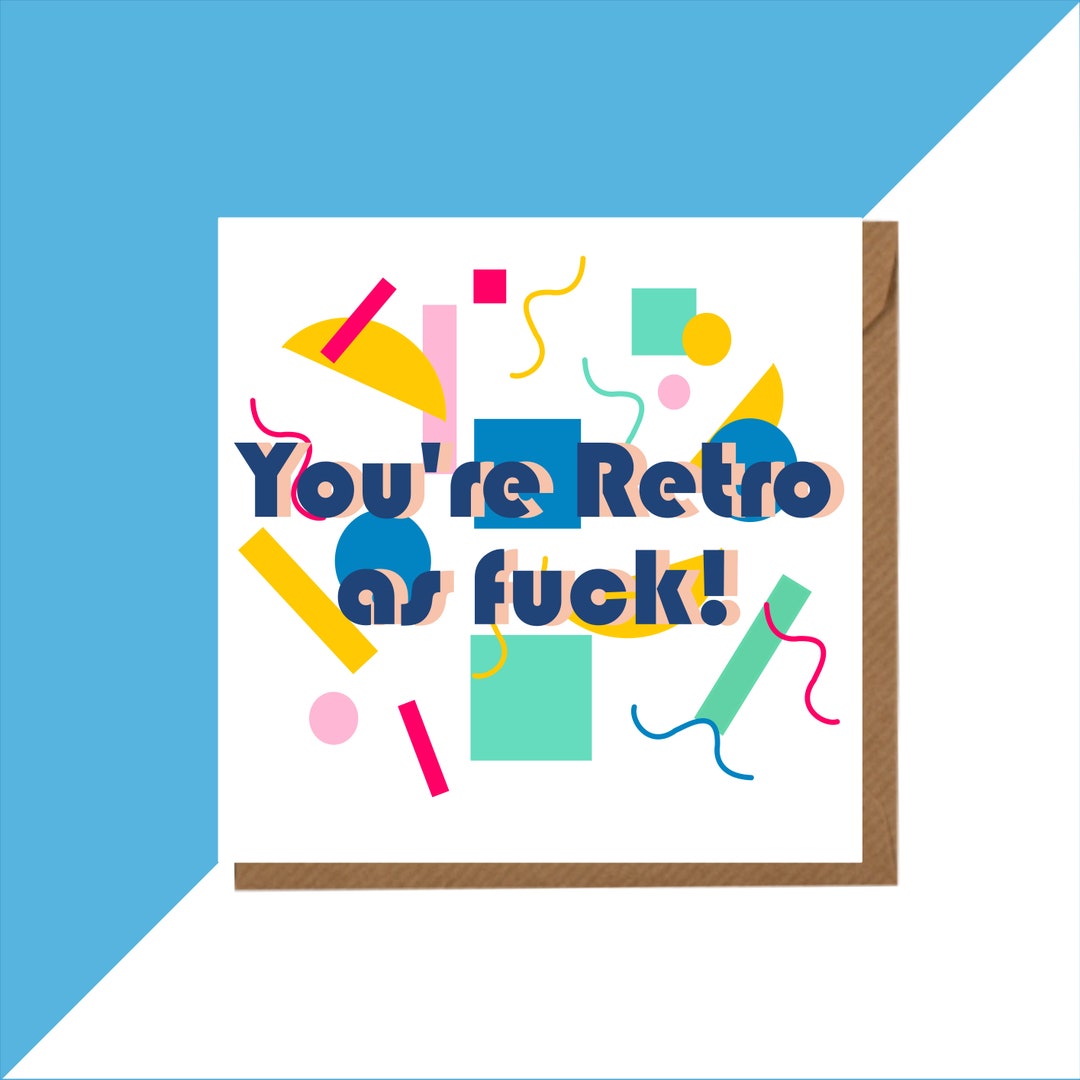 You're Retro as Fuck Rude Birthday Card Retro Birthday Card Funny Retro ...