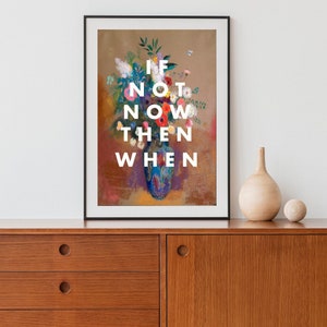 IF NOT NOW Then When Print, Apartment Decor, Living Room Print, Gift ...