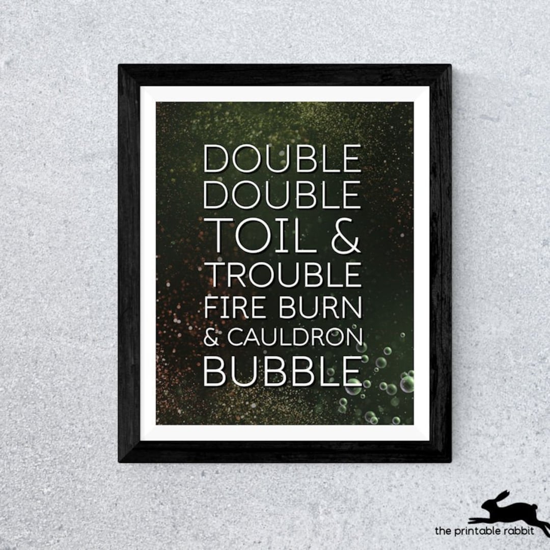 Double Double Toil and Trouble Printable Sign, Shakespeare Quote Poster ...